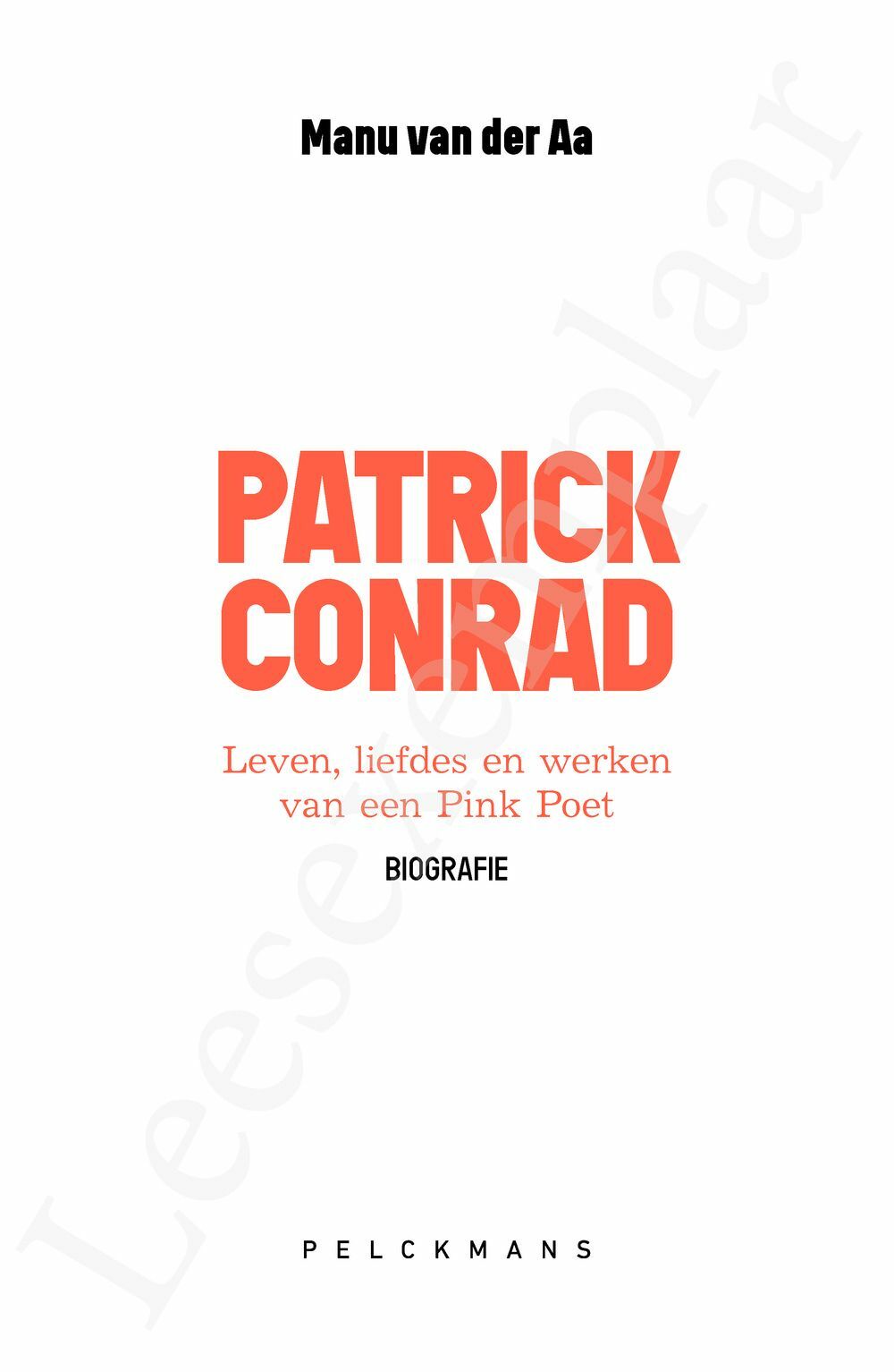 Patrick Conrad. Leven, liefdes en werken van een Pink Poet – Pelckmans