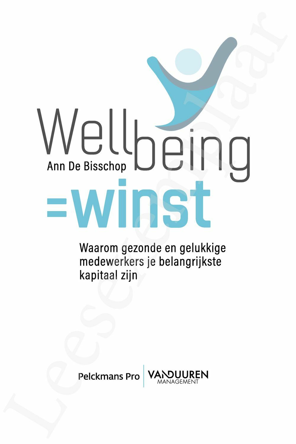 Wellbeing = winst - Ann De Bisschop | Pelckmans uitgevers