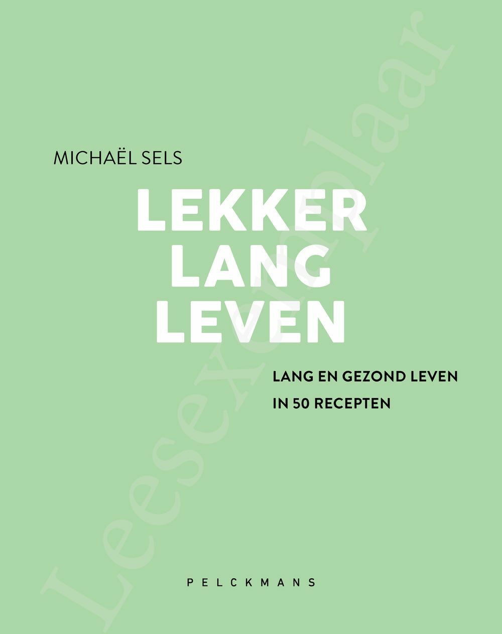 Lekker lang leven - Michaël Sels | Pelckmans