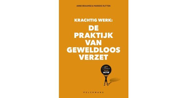 Krachtig Werk: De praktijk van Geweldloos Verzet – Pelckmans